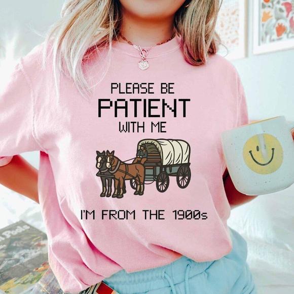 Tops | Please Be Patient With Me Im From The 190s Shirt 30 | Poshmark